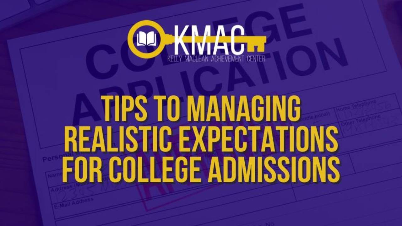 Tips To Managing Realistic Expectations For College Admissions