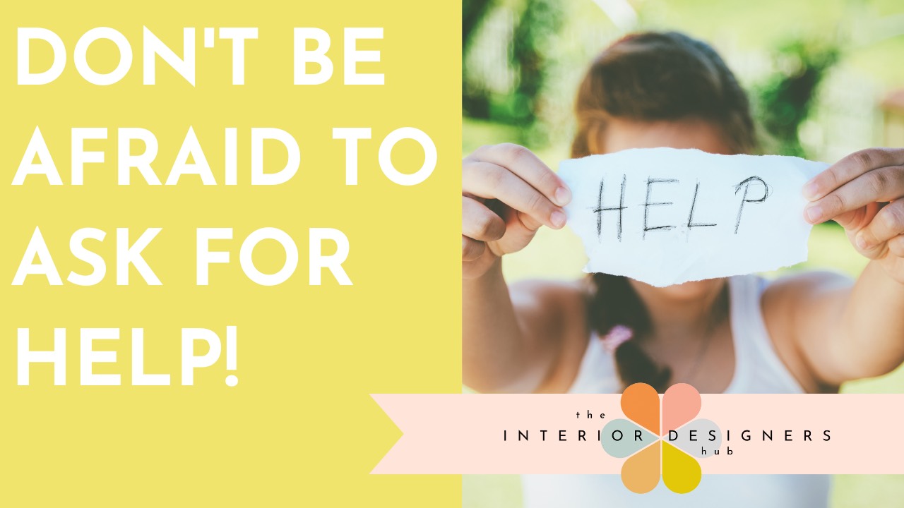 Don't be afraid to ask for help!