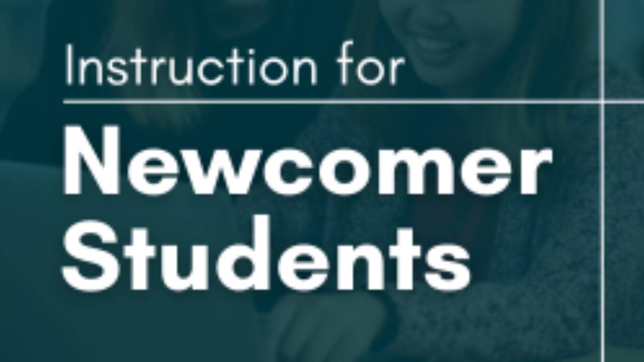 Welcome to Instruction for Newcomer Students