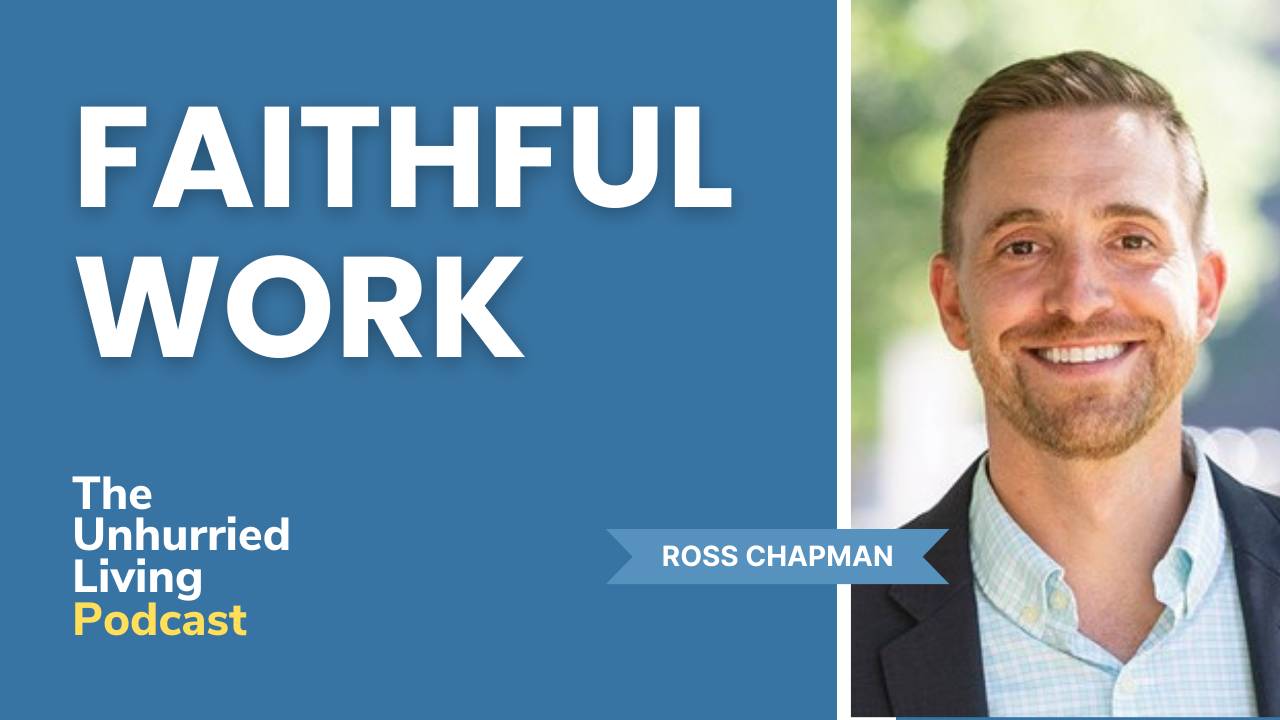 UL #278: Faithful Work (Gem with Ross Chapman)