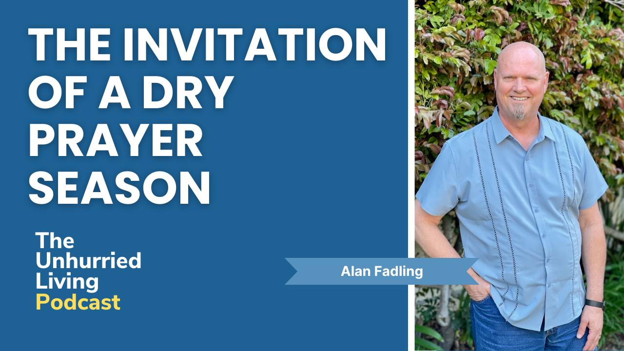 UL #333: The Invitation of a Dry Prayer Season