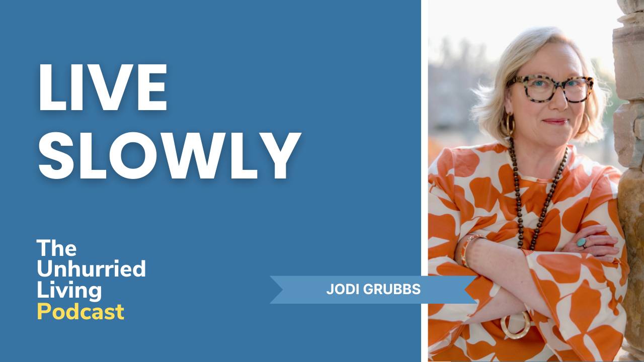 UL #308: Live Slowly (Gem with Jodi Grubbs)