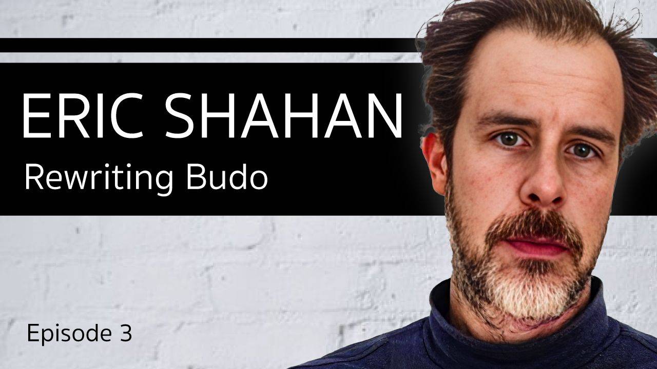 Rewriting Budo, with Eric Shahan