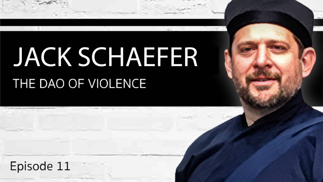 Finding The Dao in Violence, with Jack Schaefer