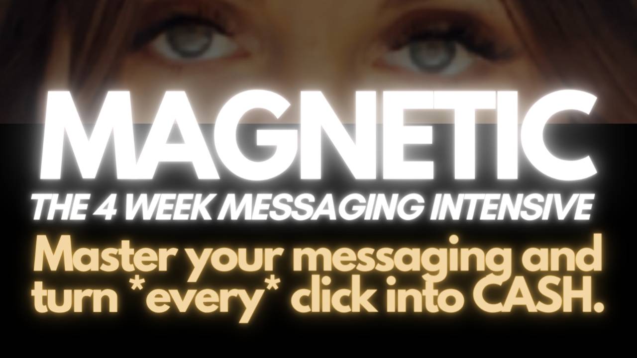 MAGNETIC: Master Your Messaging & Make 10x More Money