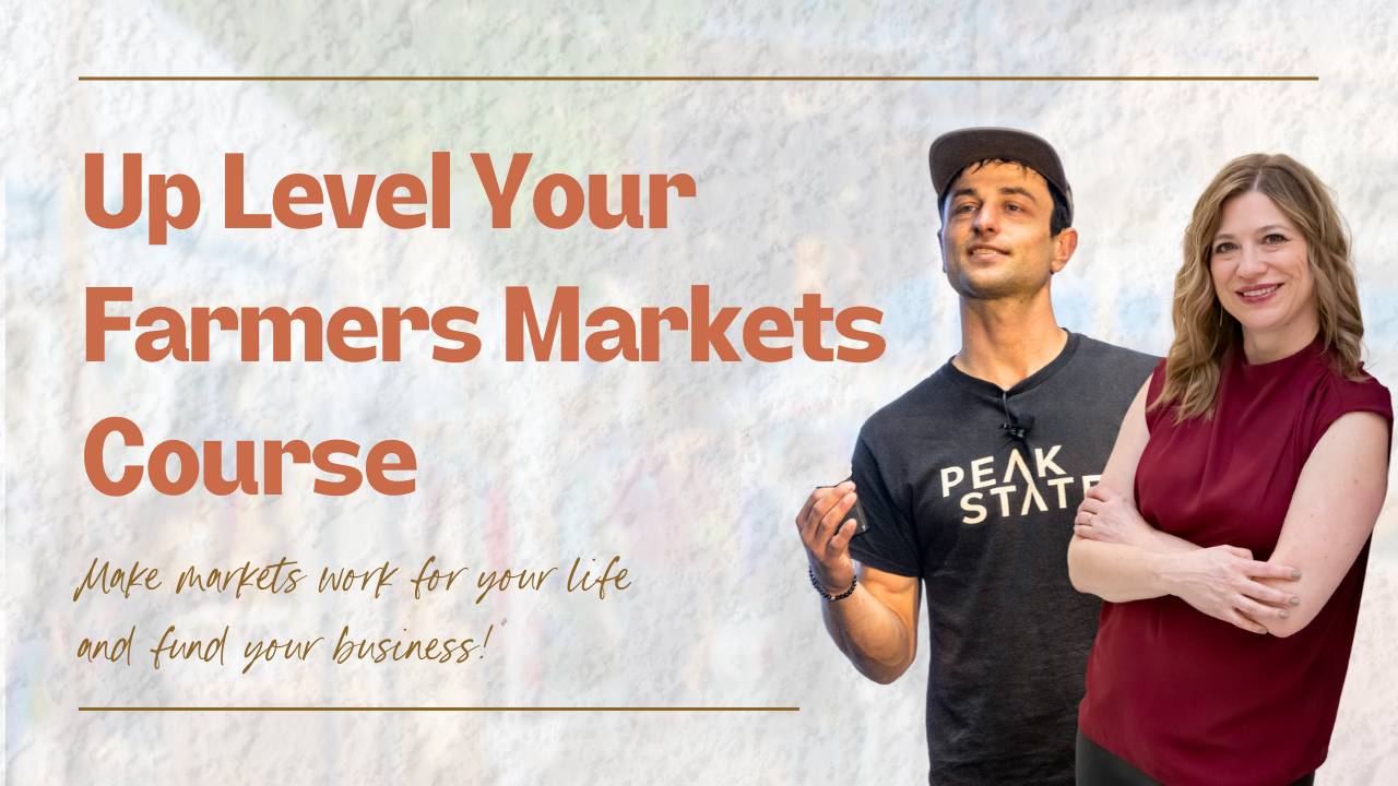 Up Level Your Farmers Market Workshop: Make More Money This Season
