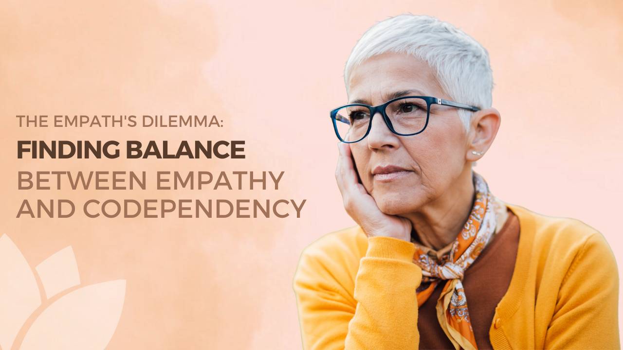 The Empath's Dilemma: Finding Balance Between Empathy and Codependency