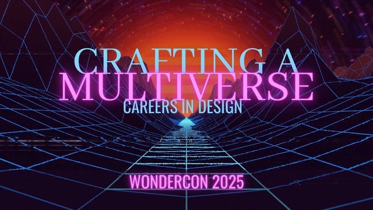 WonderCon 2025: Crafting a Multiverse - Careers in Design
