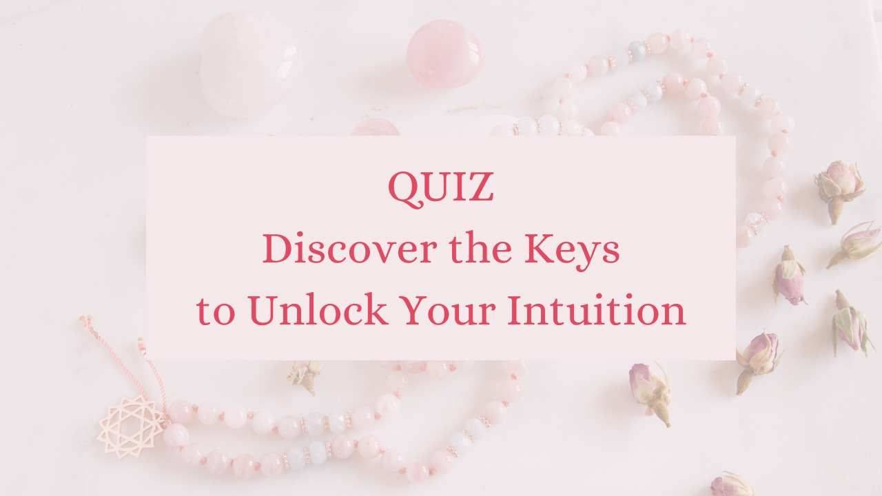 QUIZ Discover the Keys to Unlock Your Intuition