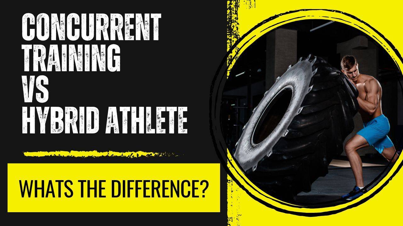 Concurrent Training Vs. Hybrid Athlete: Whats the difference?