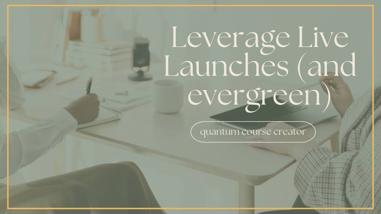 Leverage Live Launches AND evergreen!