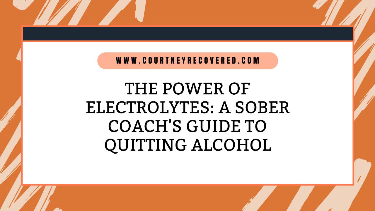 The Power of Electrolytes: A Sober Coach's Guide to Quitting Alcohol