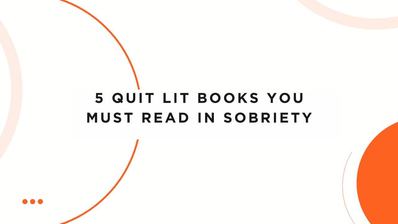 5 Quit Lit Books You Must Read In Sobriety