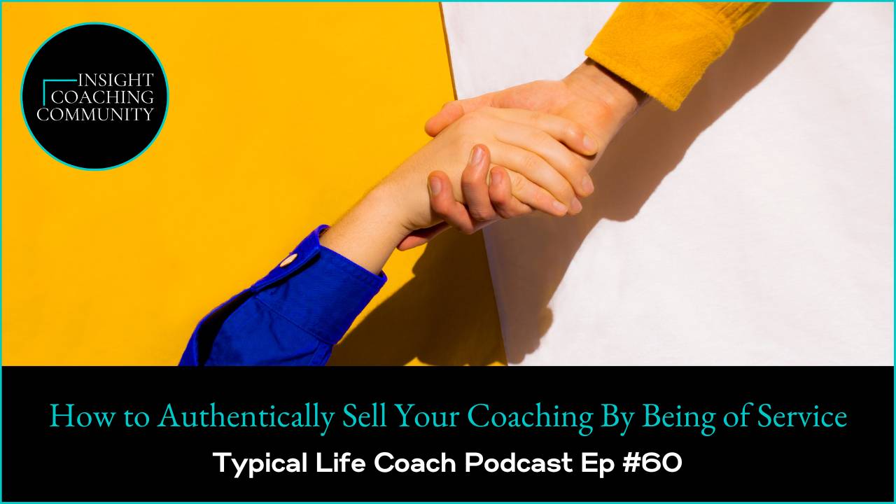 Ep #60: How to Authentically Sell Your Coaching | TLC Podcast