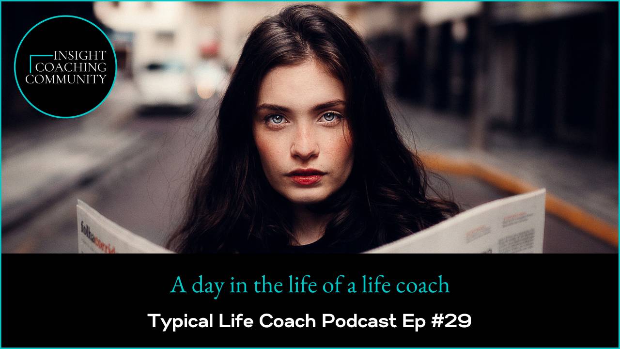 Ep #29: A day in the life of a life coach