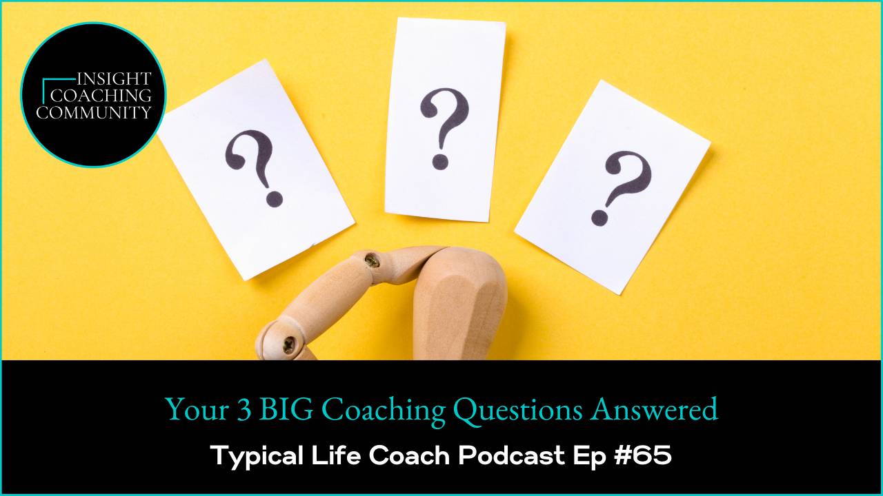 Ep #65: Your 3 BIG Coaching Questions Answered | TLC Podcast