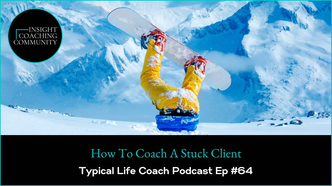Ep #64: How To Coach A Stuck Client | TLC Podcast