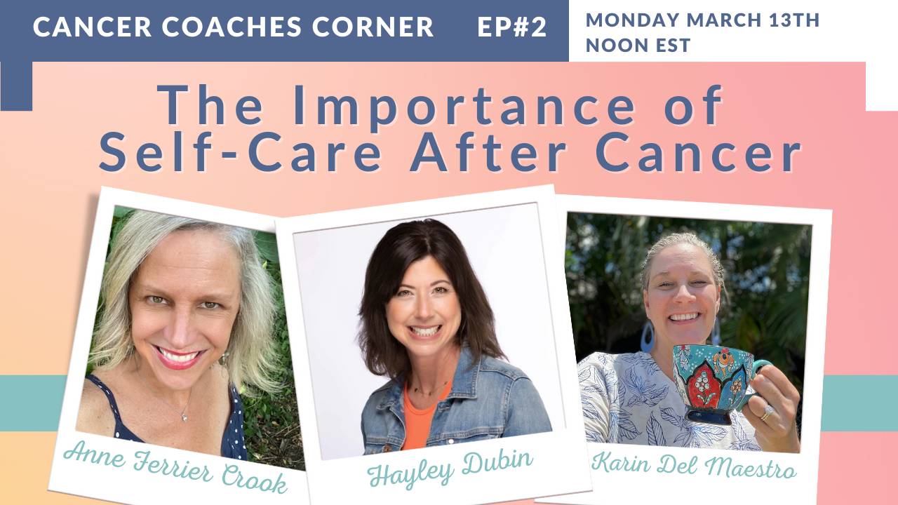 Cancer Coaches Corner Ep#2: The Importance of Self-Care After Cancer