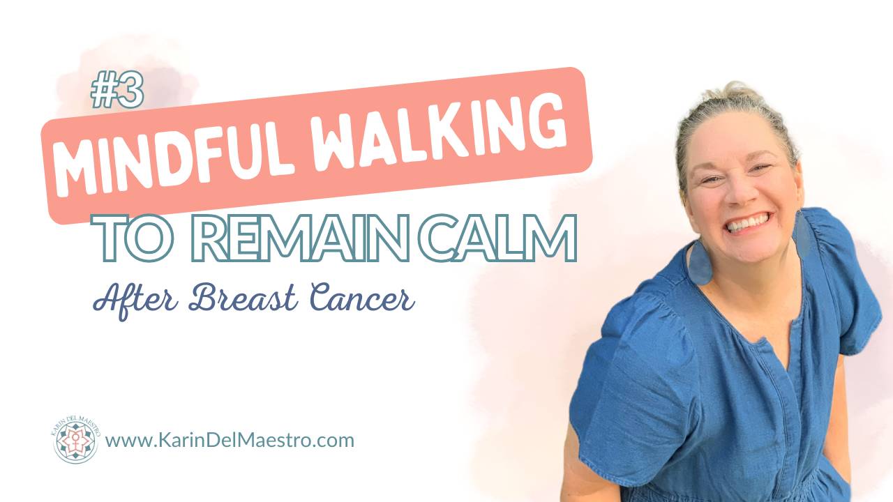 Day 3 of 31: Mindful Walking To Remain Calm After Breast Cancer