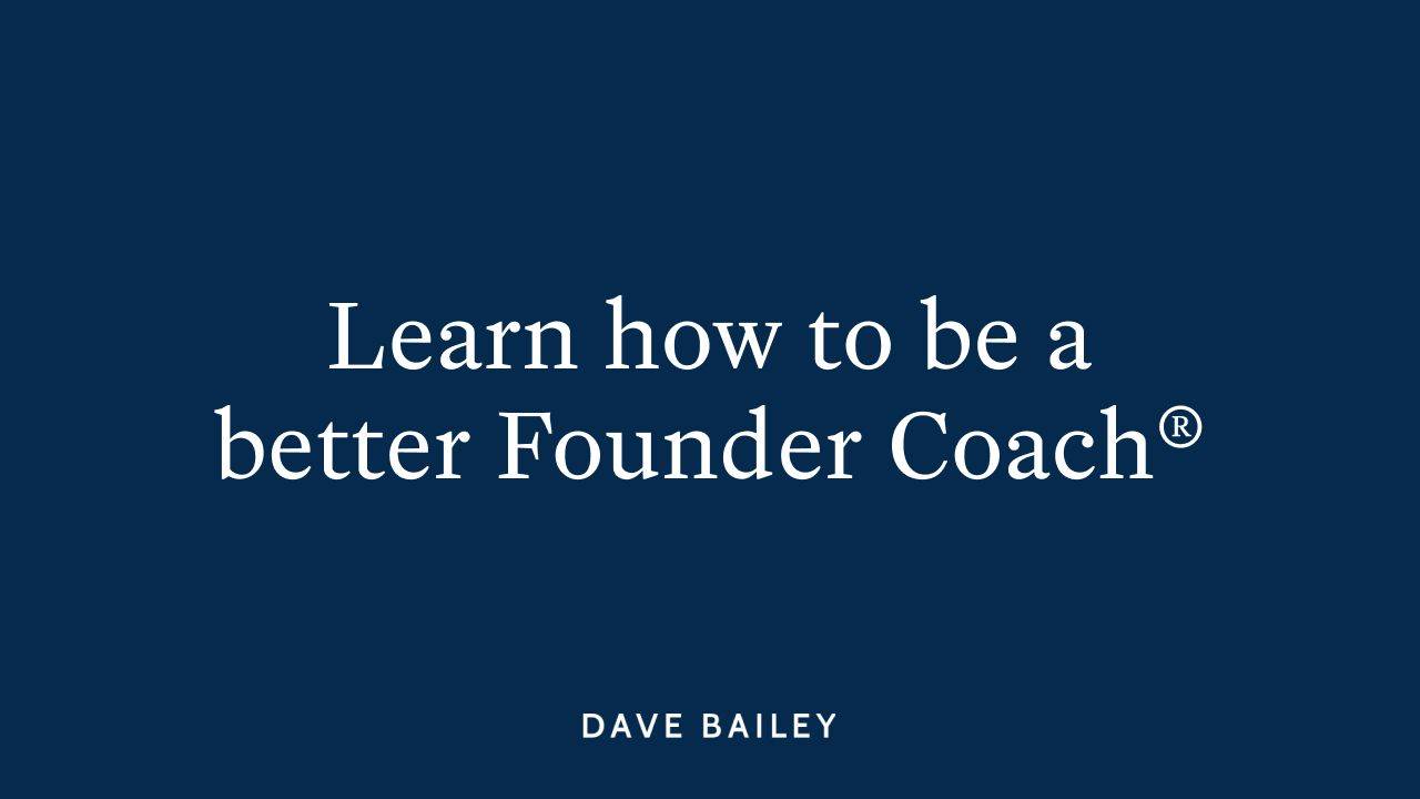 Mentor Coaching with Dave Bailey | The CEO Coach for Startup Founders