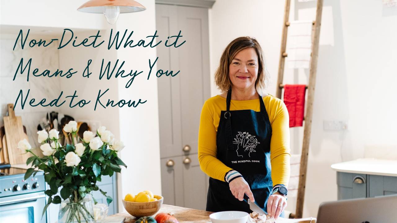 The Mindful Cook | Non-Diet What it Means and Why You Need to Know