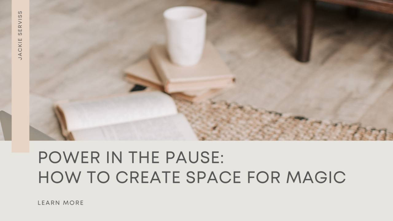 Power in the Pause: How to create space for magic