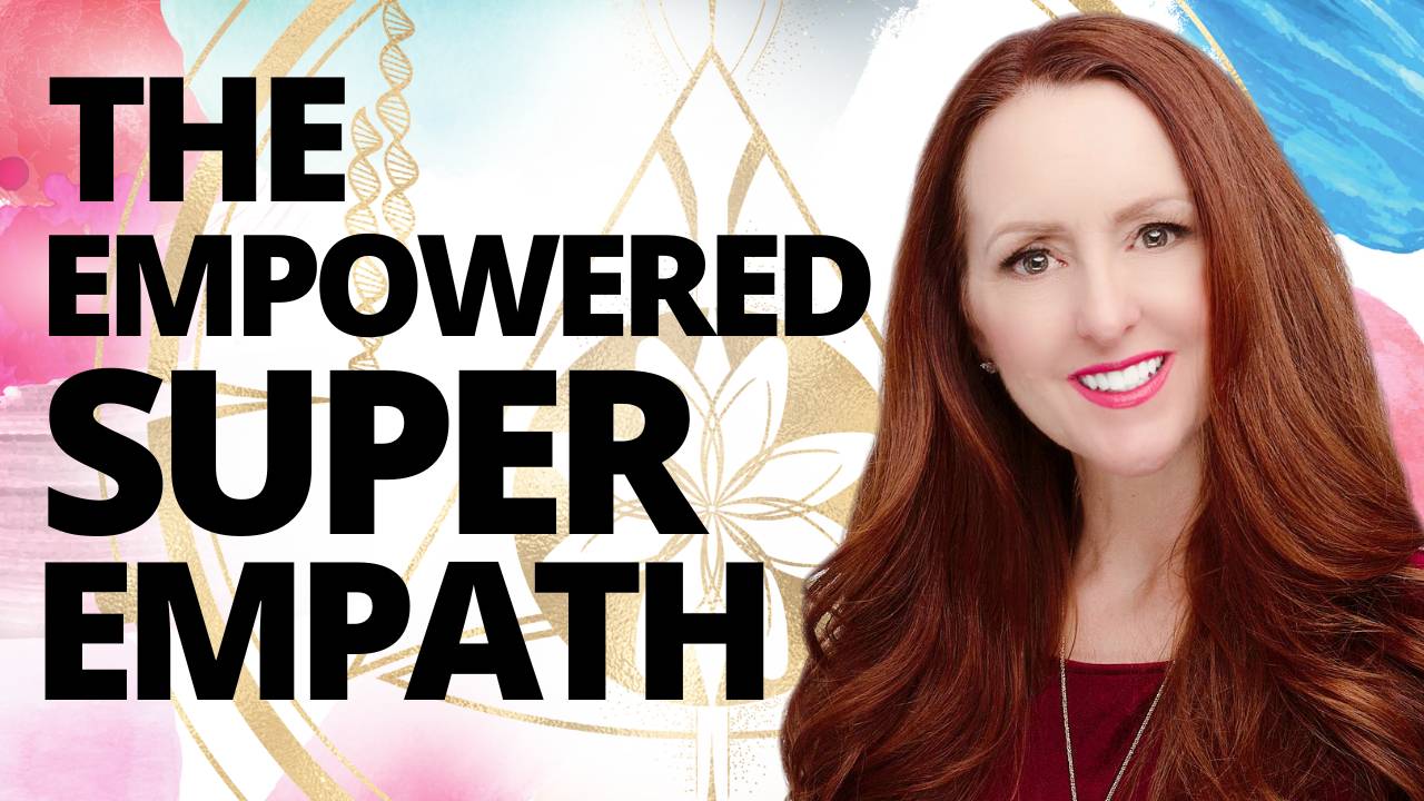 THE CORE IDENTITY OF THE EMPOWERED SUPER EMPATH
