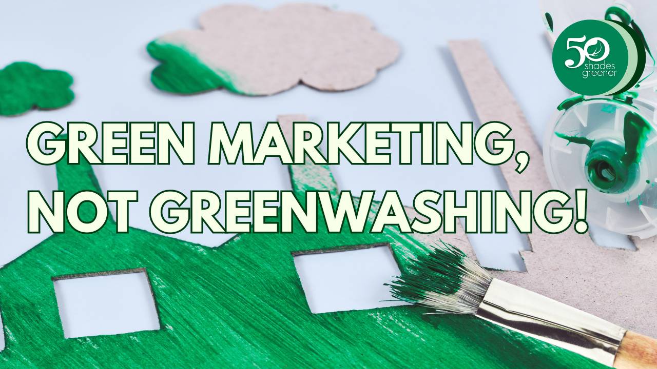 Green Marketing or Greenwashing? | Fifty Shades Greener