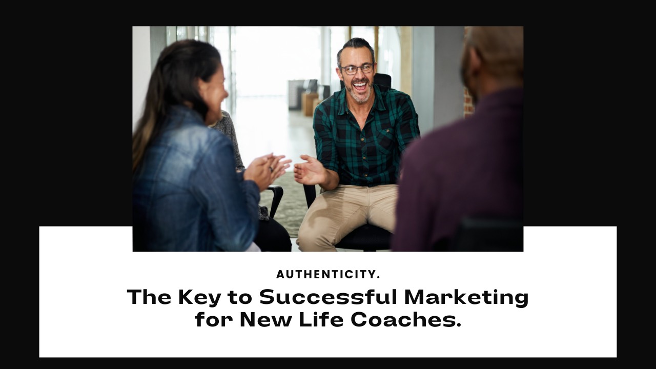 Authenticity: The Key to Successful Coach Marketing