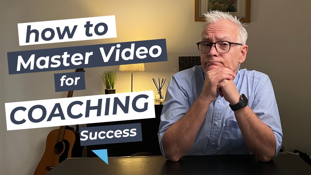 How Coaches Can Master Video for Their Business