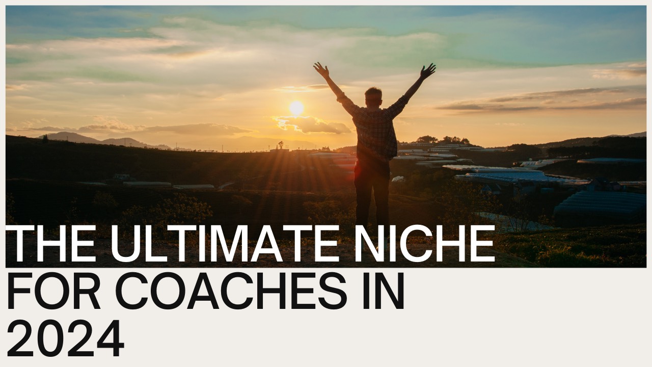 The Ultimate Niche for Coaches In 2024