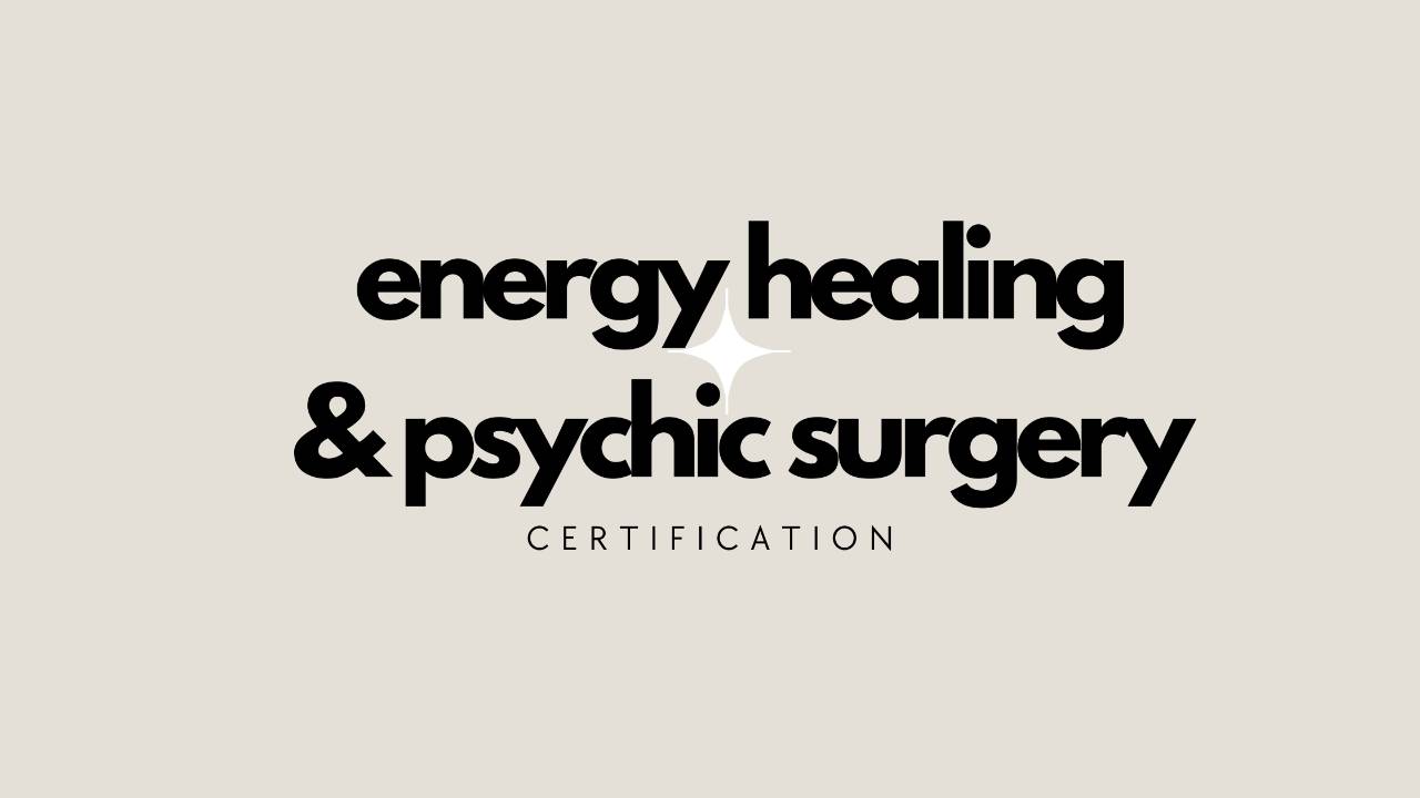 Energy & Psychic Surgery Certification