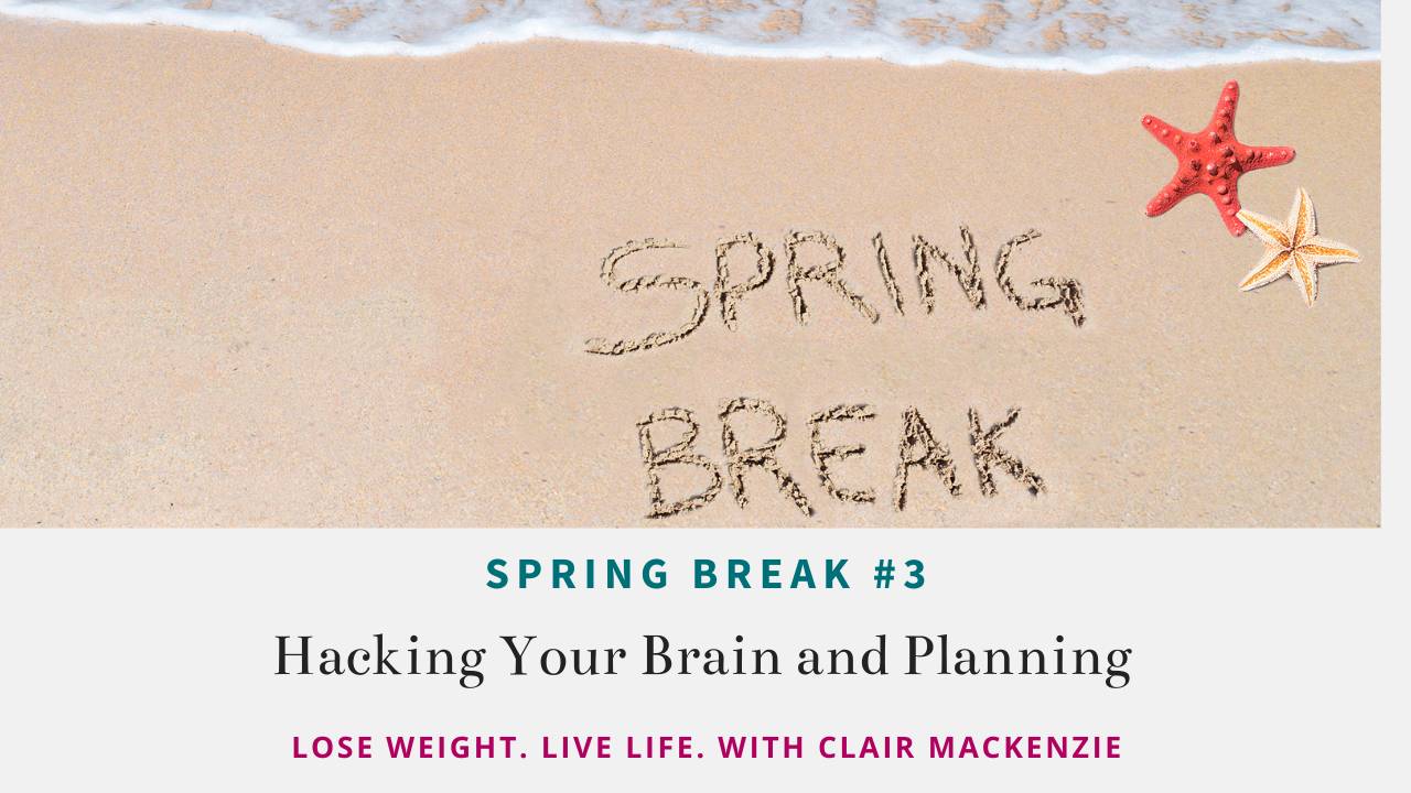 Spring Break #3 - Hacking Your Brain and Planning