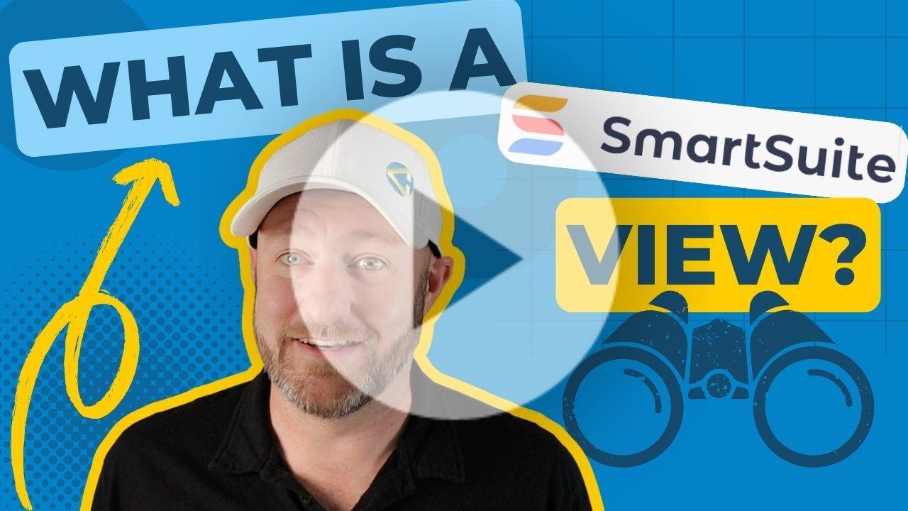 Using Views to Streamline work in SmartSuite