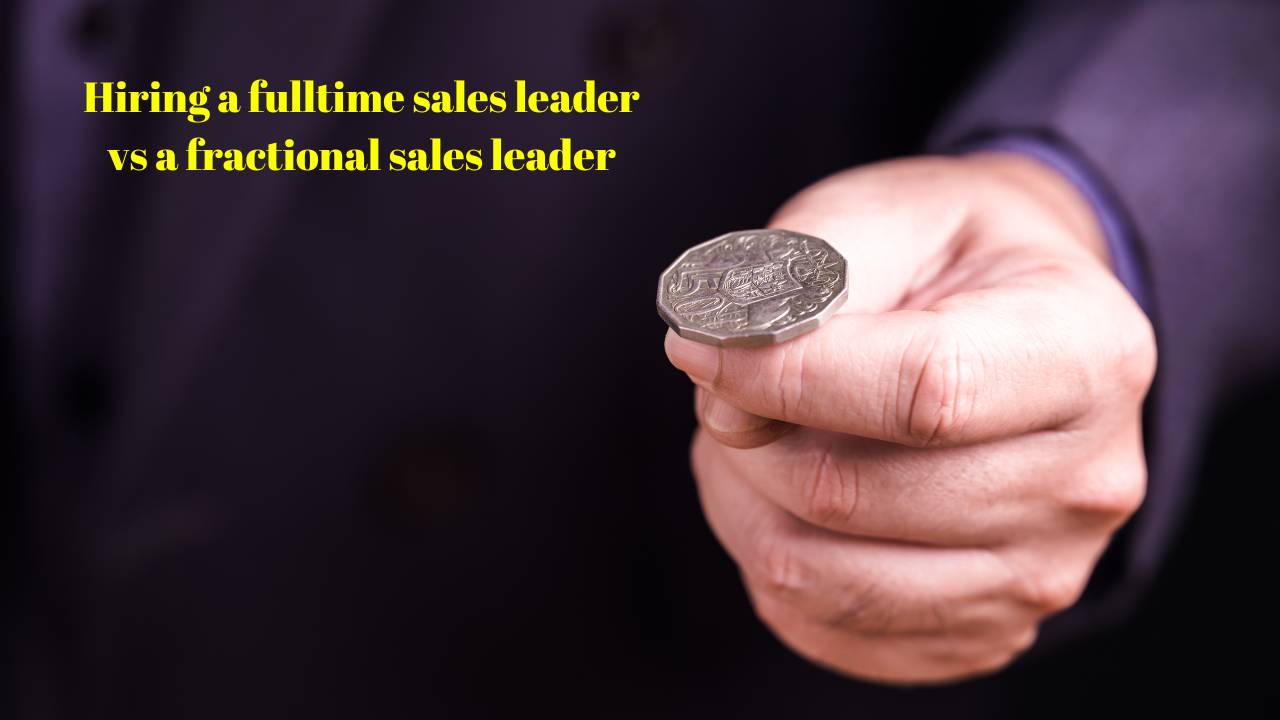 Hiring a Sales Leader vs a Fractional Sales Leader