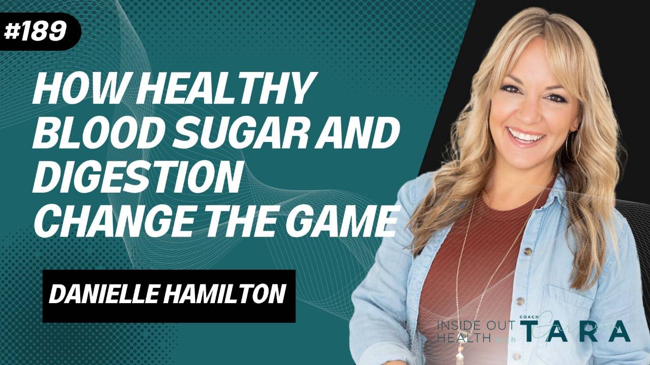 189 DANIELLE HAMILTON Healthy Blood Sugar & Digestion Change the Game