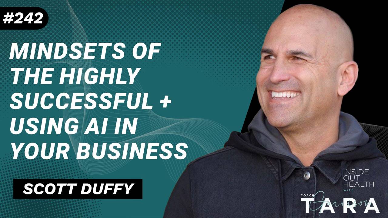 242: SCOTT DUFFY Mindsets of the Highly Successful + Using AI