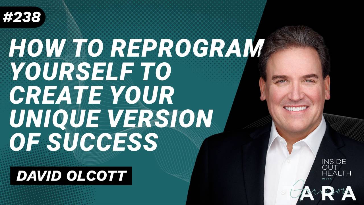 238: DAVID OLCOTT Reprogram Yourself to Create Your Version of Success