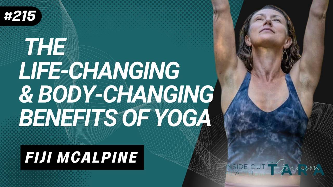 215: FIJI MCALPINE The Life-Changing & Body-Changing Benefits of Yoga