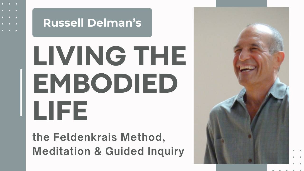 Living the Embodied Life: Feldenkrais, Mediation, & Inquiry