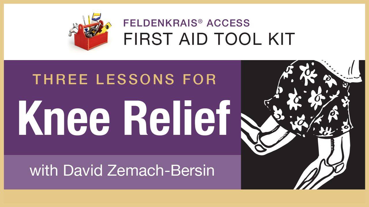 Knee Relief: Two Online Feldenkrais Lessons for Knee Pain