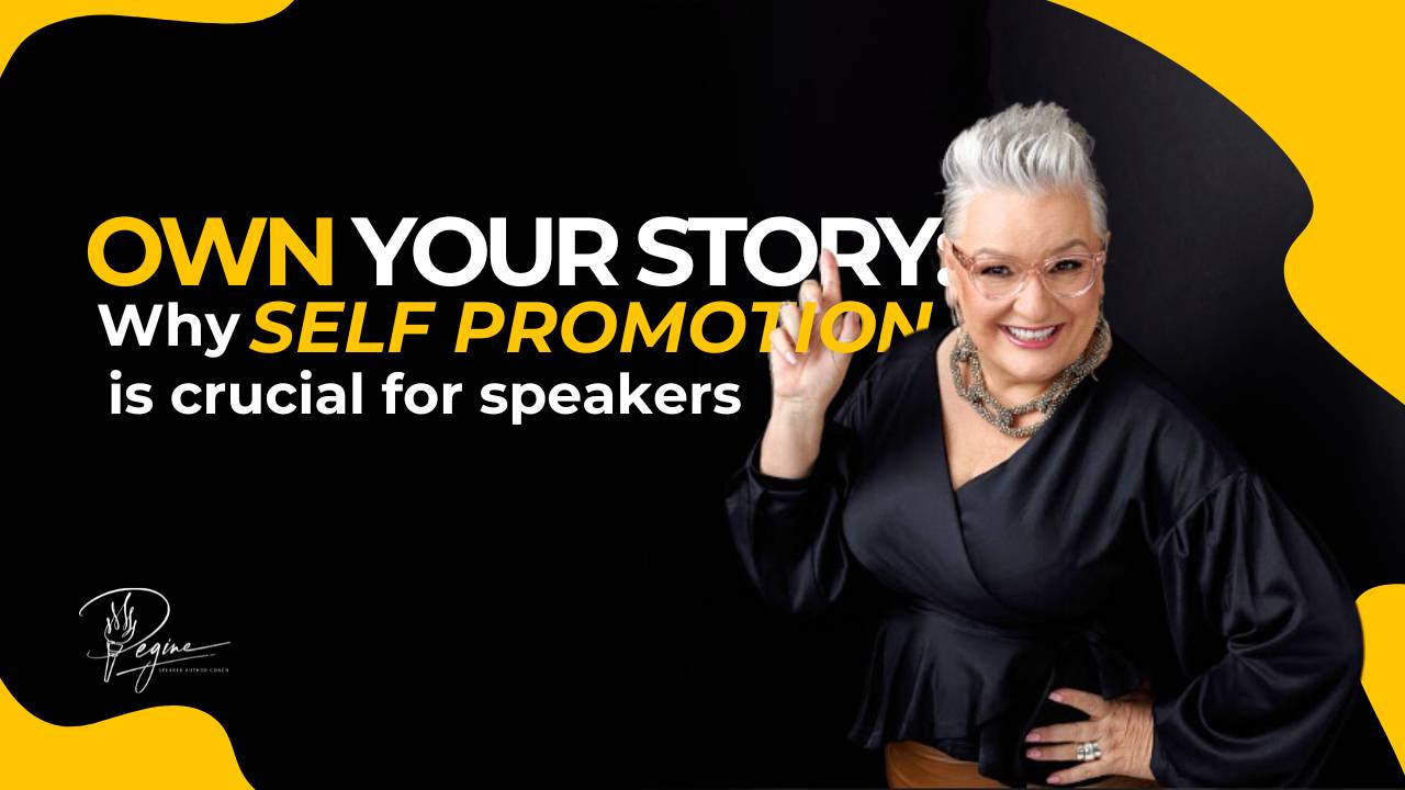 Own Your Story: Why Self Promotion is Crucial for Speakers