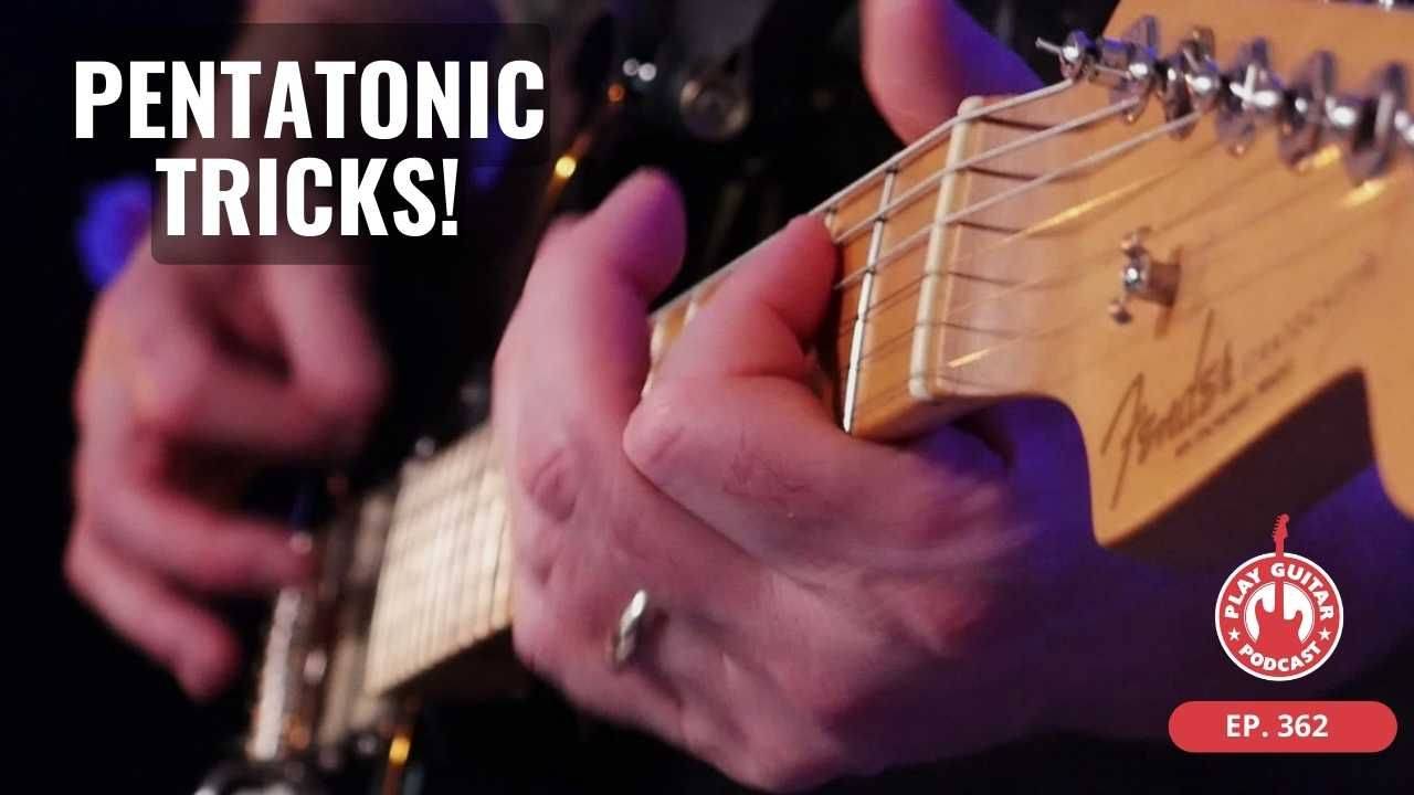 Tricks To Spice Up Your Pentatonic Solos Play Guitar Podcast Ep 362