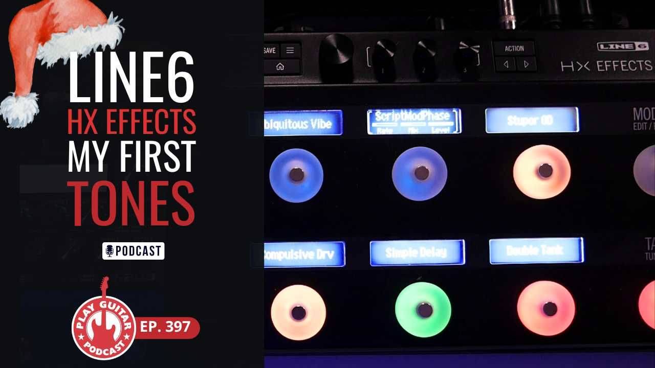 Line6 HX Effects - My First Tones | Play Guitar Podcast