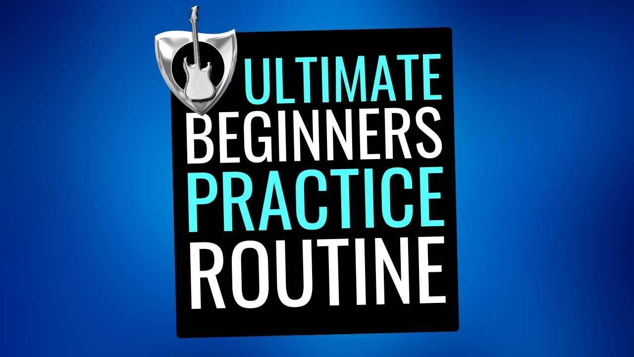 The Ultimate Beginner's Practice Routine