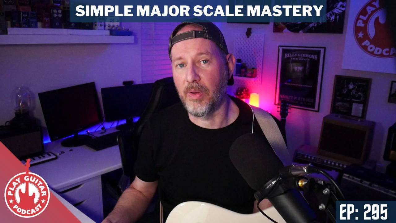 Simple Major Scale Mastery | PlayGuitarPodcast