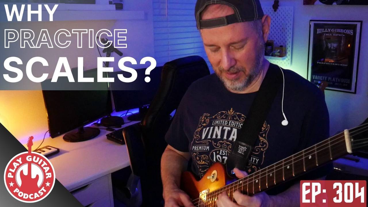 Why Practice Scales on Guitar - Play Guitar Academy