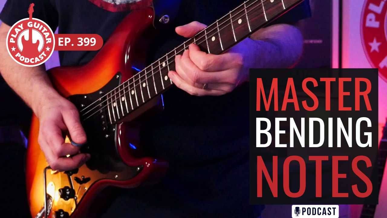 Blues Guitar Deep Dive: Master Bending Notes | Play Guitar Podcast