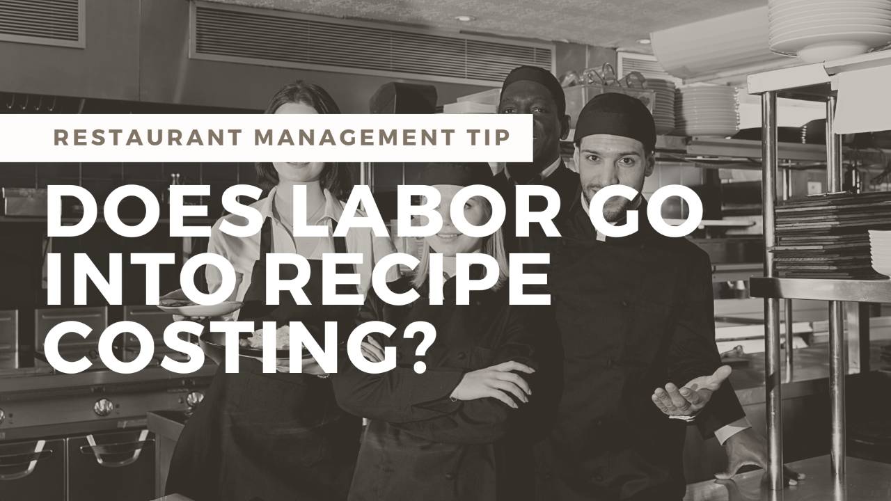Does Restaurant Labor Cost Belong in a Recipe Costing Card?