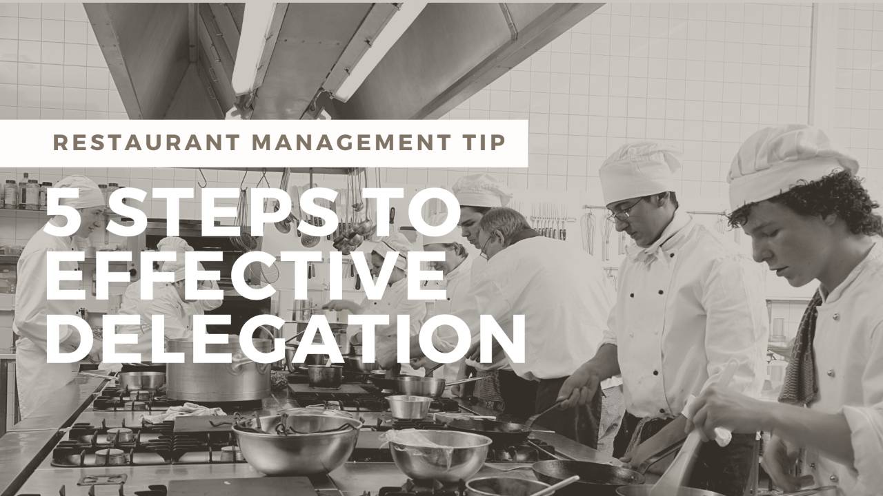 5 Steps to Effectively and Successfully Delegate in Your Restaurant
